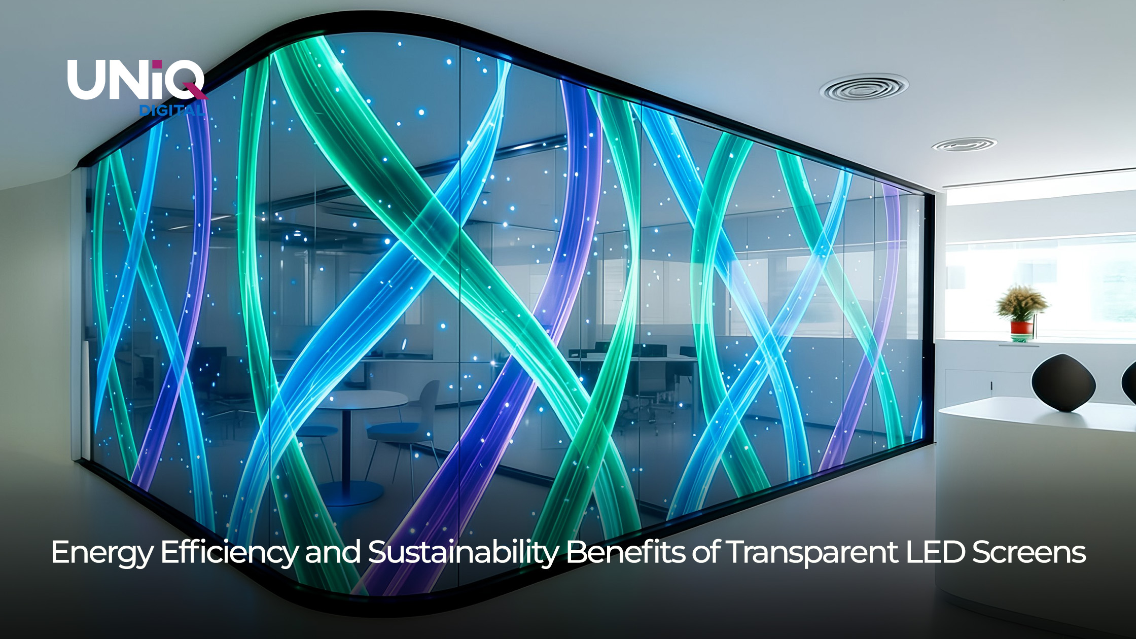 Energy Efficiency & Sustainability Benefits of Transparent Led Screens